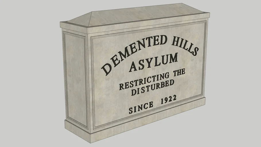 Demented Hills Asylum Sign | 3D Warehouse