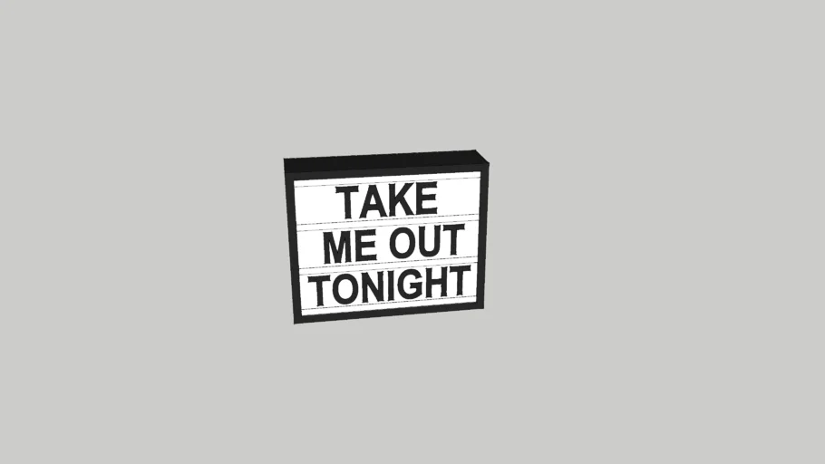Decorative Sign 'Take Me Out Tonight' | 3D Warehouse